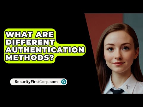What Are Different Authentication Methods? - SecurityFirstCorp.com