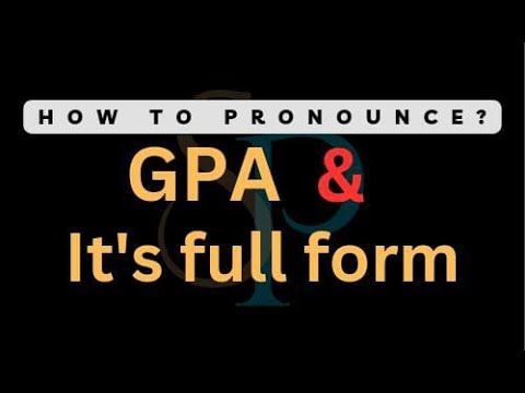 GPA & Its Full Form |How to Pronounce GPA (Correctly)