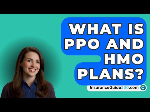 What Is PPO And HMO Plans? - InsuranceGuide360.com