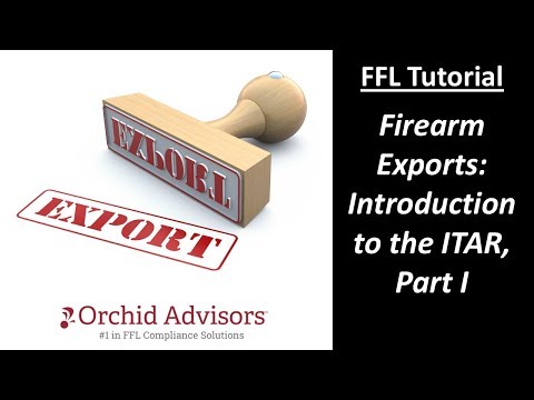 FFL Tutorial - Firearm Exports: Introduction to the ITAR, Part I