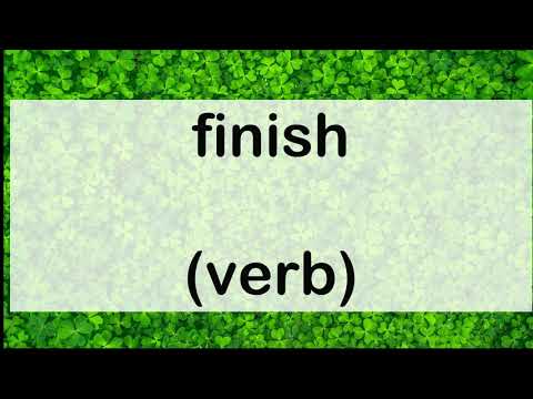 609 finish verb