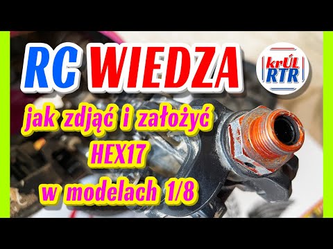 Jak zdjąć i założyć HEX17 na piastę. RC WIEDZA, serwis, naprawa, wymiana. Auta na sterowane pilota.