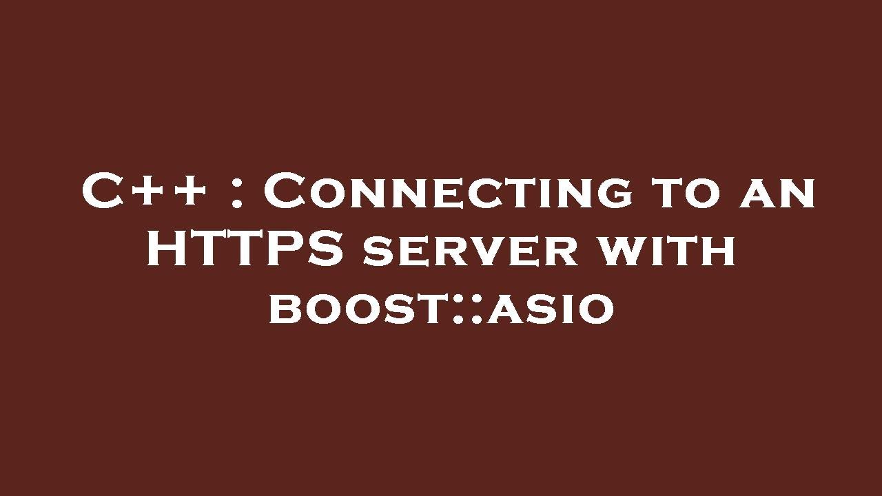 C++ : Connecting to an HTTPS server with boost::asio