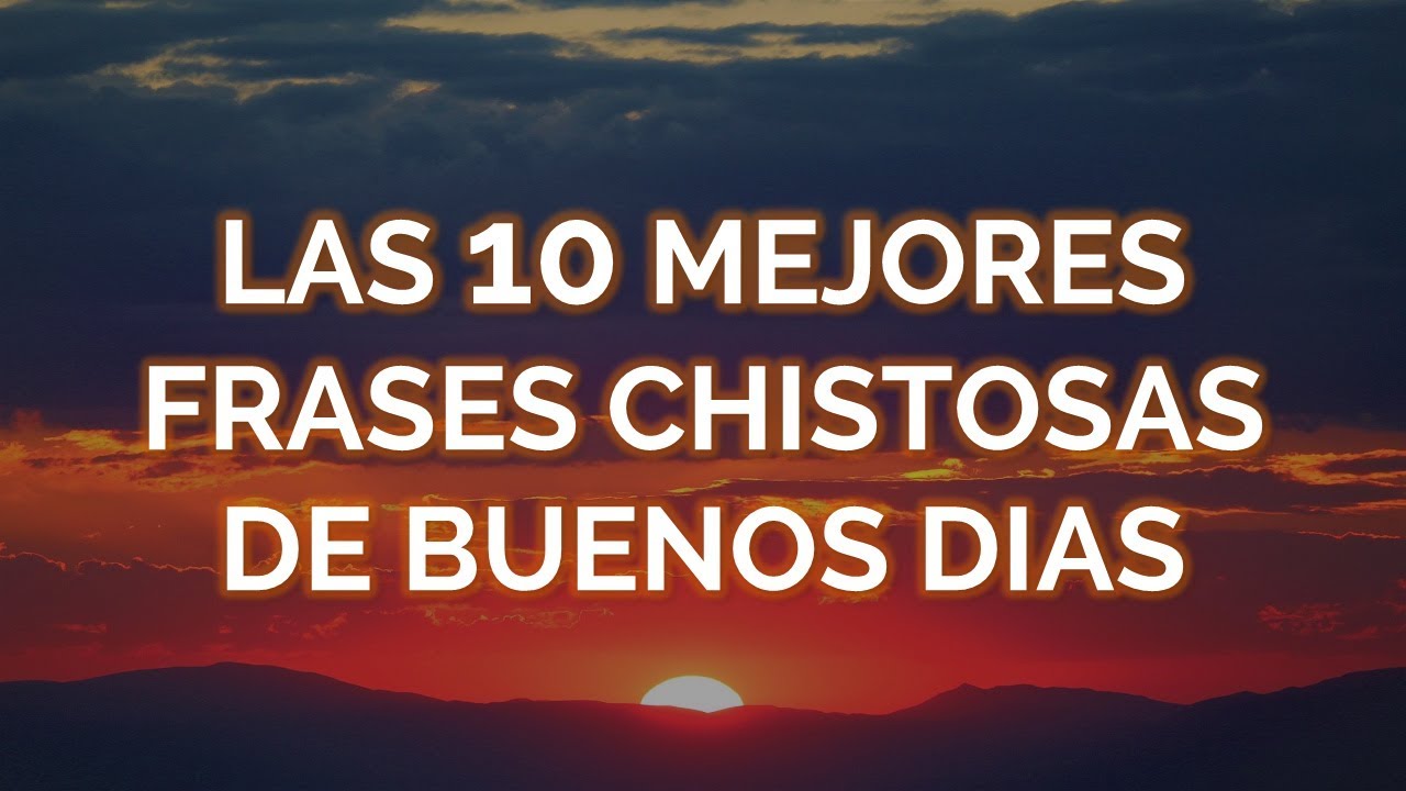 Las 10 Mejores Frases Chistosas De Buenos Días