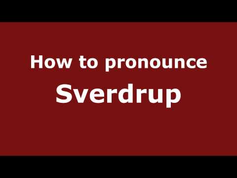 How to Pronounce Sverdrup - PronounceNames.com
