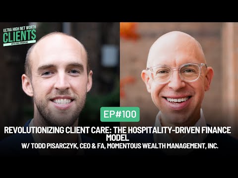 #100 The Hospitality-Driven Finance Model w/ Todd Pisarczyk, CEO & FA, Momentous Wealth Management