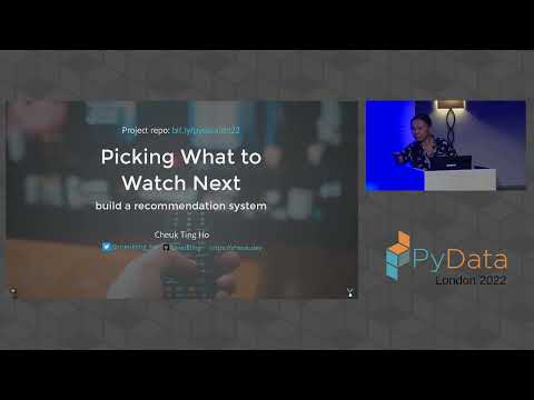 Cheuk Ting Ho - Picking What to Watch Next: Build a Recommendation System | PyData London 2022