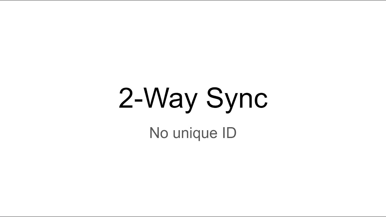 2-Way Sync: No Unique ID