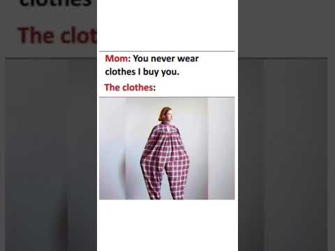 mom: you never wear clothes I buy you...π€£π #shorts #memes