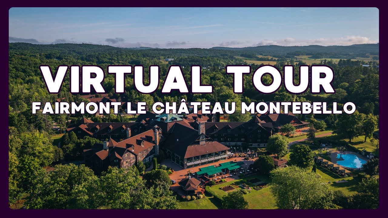 Virtual Tour | Fairmont Le Château Montebello