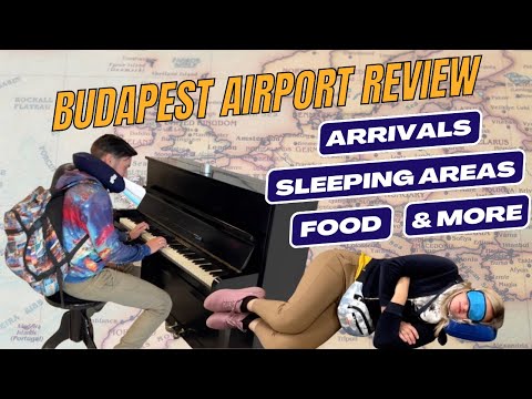 Budapest (Hungary) Airport Review (Chinese elements, silence booth & basics)
