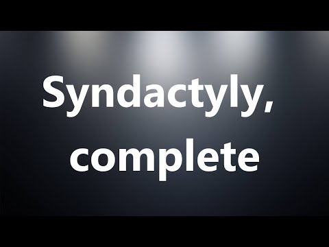 Syndactyly, complete - Medical Definition and Pronunciation