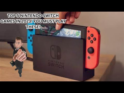 Top 5 Nintendo Switch Games to Play in 2023