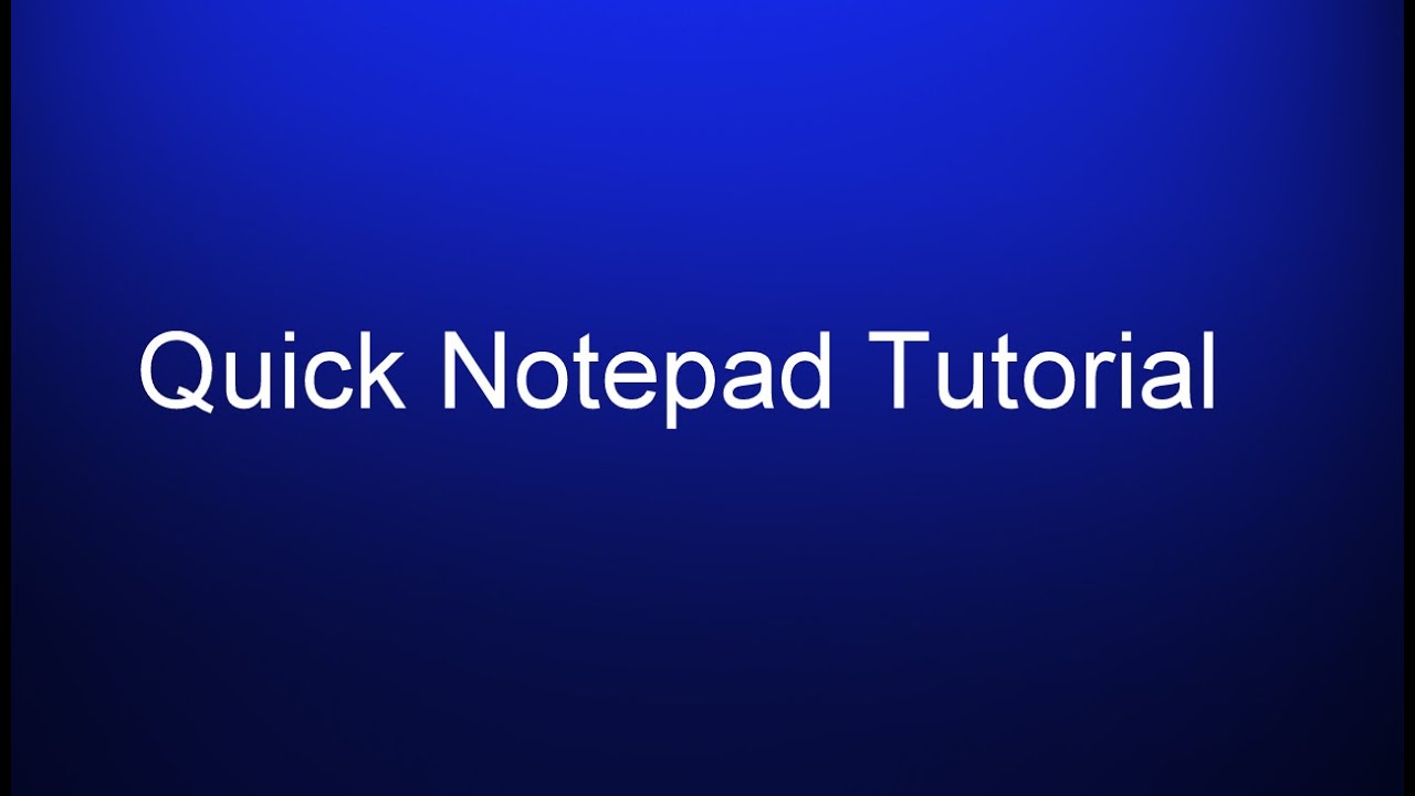 Quick Notepad Tutorial