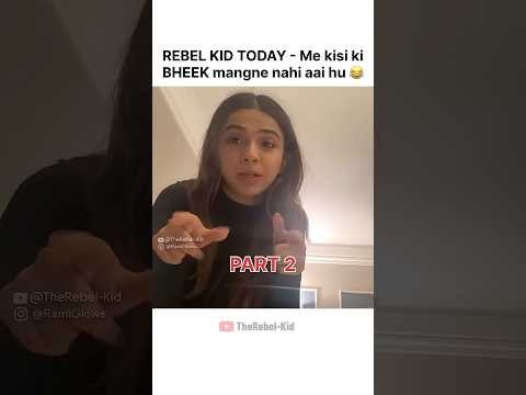 REBEL KID - Me BHEEK mangne nahi aai hu! (PART 2) 🤣🤣🤣 #therebelkid @the.rebelkid