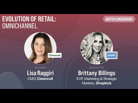 Evolution of Retail: Omnichannel: Cleancult & Shopkick Featured Fireside Chat