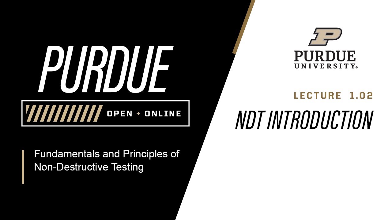 Fundamentals and Principles of Non-Destructive Testing | L1.2 - NDT Introduction | Purdue University