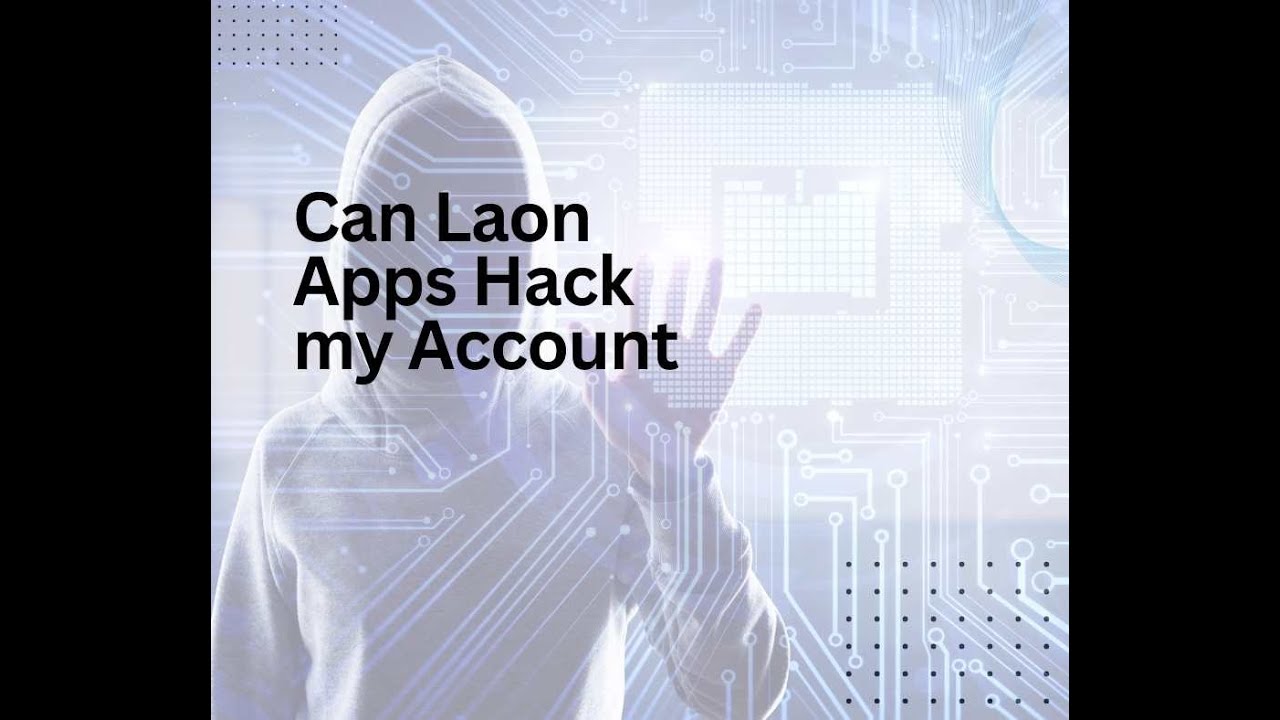 Can Laon Apps Hack my Account