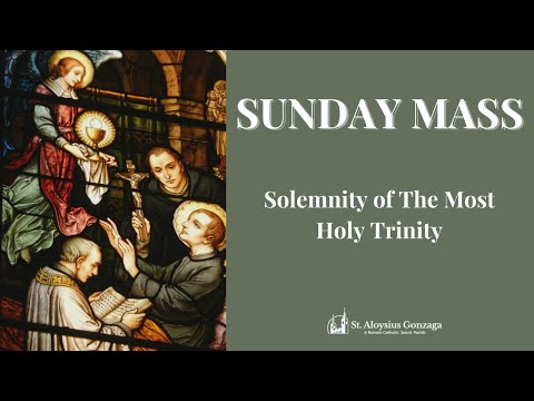 11 am Sunday Mass at St. Aloysius, June 15, 2025, The Solemnity of the Most Holy Trinity