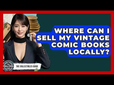 Where Can I Sell My Vintage Comic Books Locally? - The Collectibles Guide