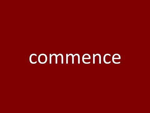 Commence