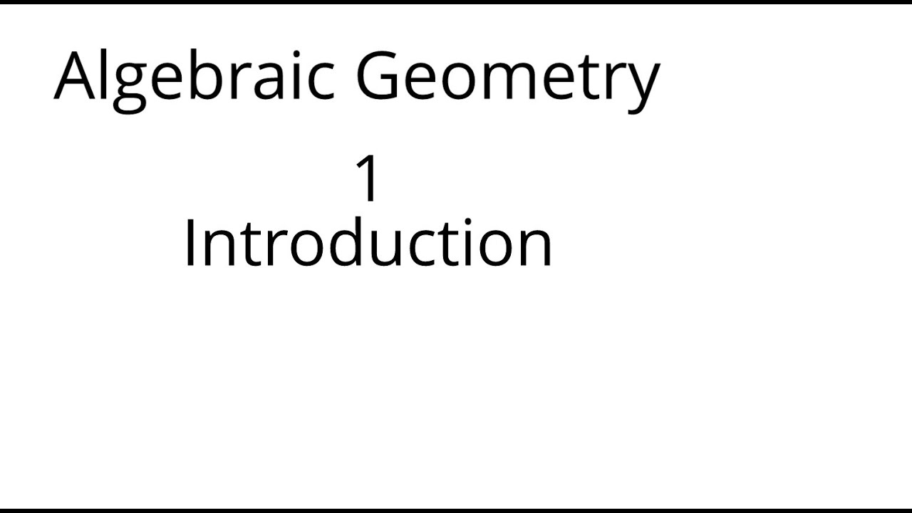 Algebraic geometry 1 Introduction