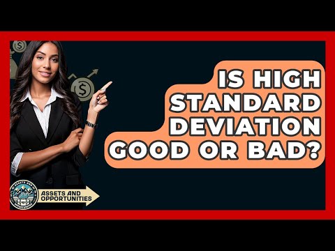 Is High Standard Deviation Good Or Bad? - AssetsandOpportunity.org