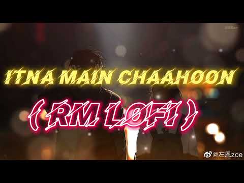 Hindi - #song Itna Main chaahoon ( RM LoFI ) #lofi #song #slowedreverb
