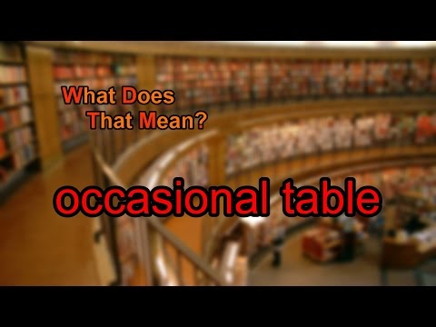 What does occasional table mean?