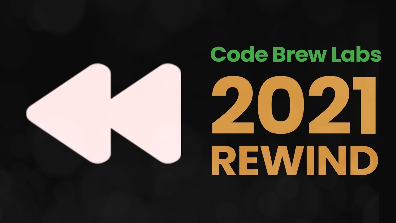Presenting Code Brew Labs 2021 in a Nutshell | Rewind 2021 #HappyNewYear
