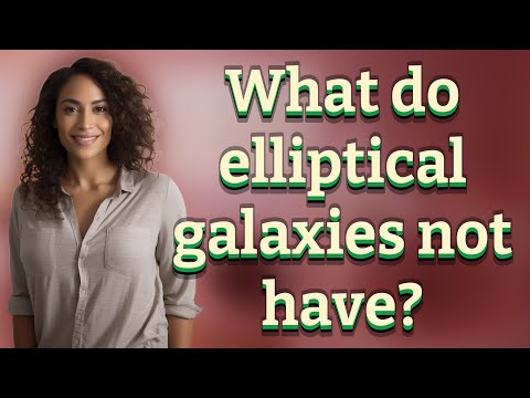 What do elliptical galaxies not have?