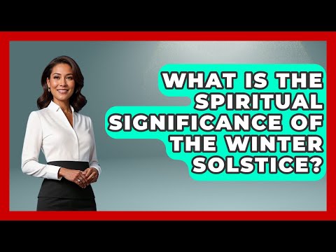 What Is The Spiritual Significance Of The Winter Solstice? - Holy Harmonies