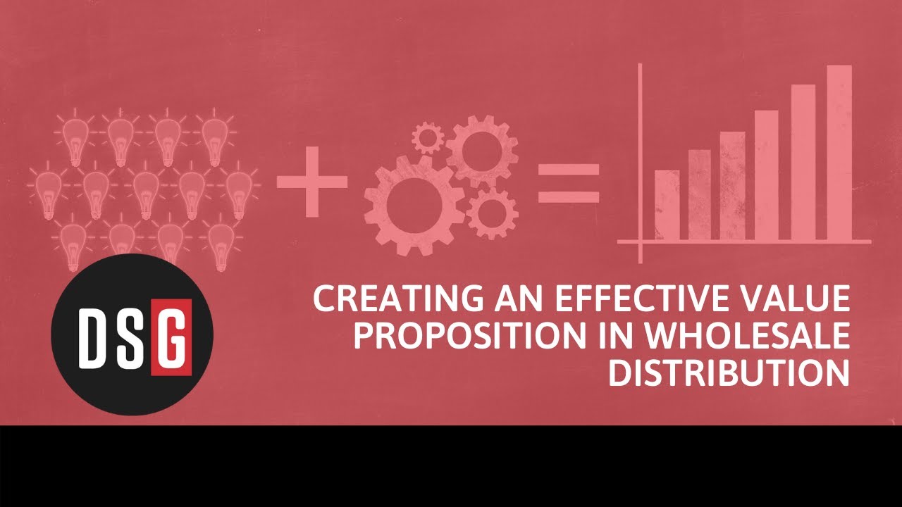 Creating an Effective Value Proposition in Wholesale Distribution
