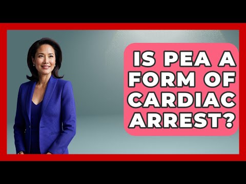 Is PEA A Form Of Cardiac Arrest? - First Response Medicine