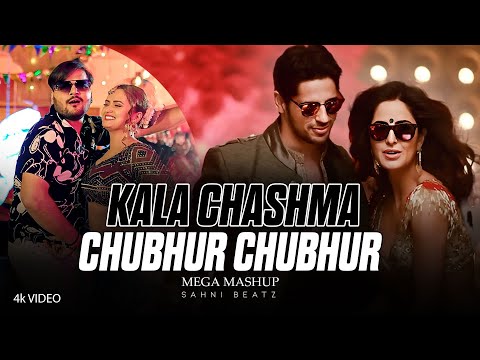 Kala Chashma x Chubhur Chubhur (MEGA MASHUP) | Sahni Beatz Remix 2025 | Party Banger | 4K Video