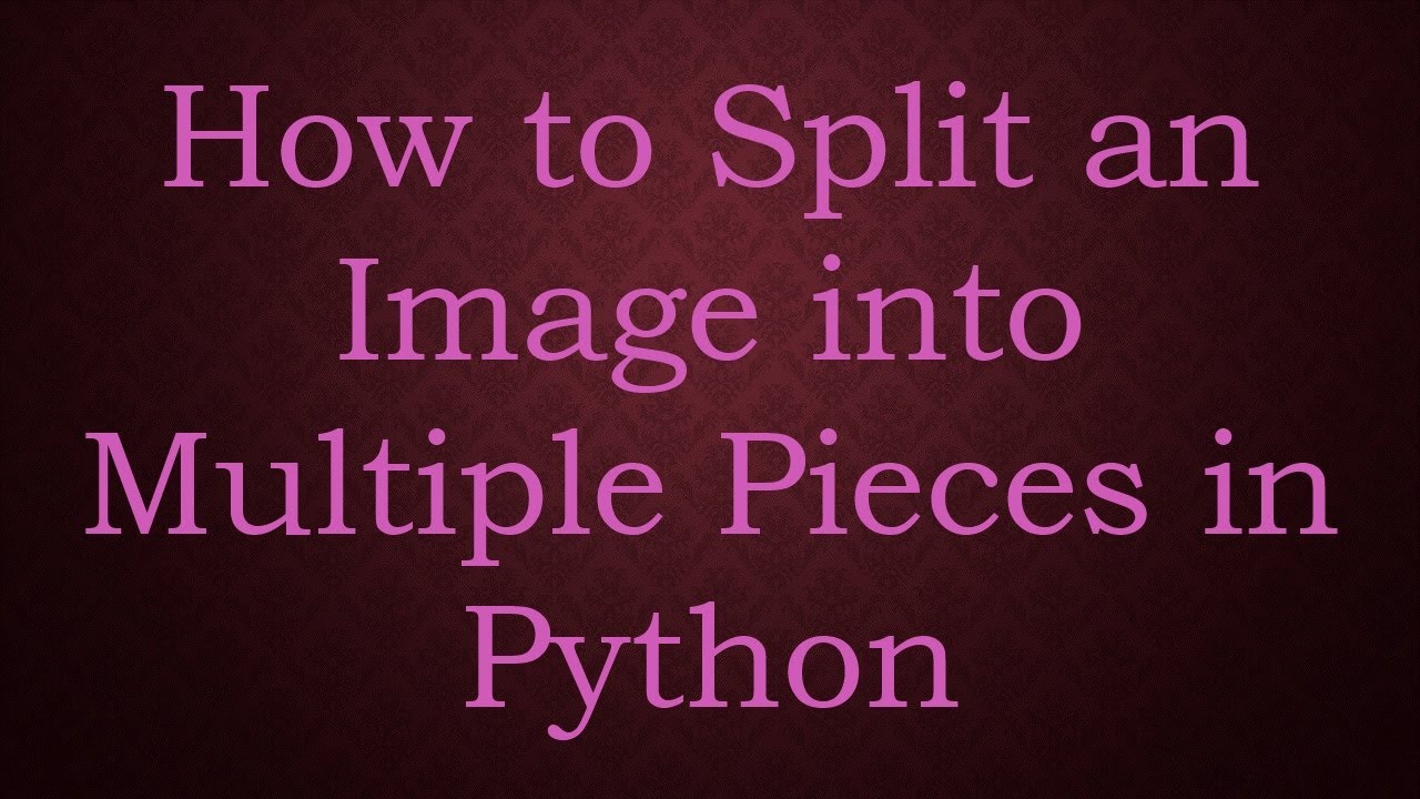 How to Split an Image into Multiple Pieces in Python
