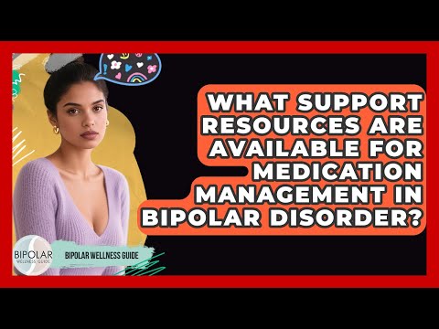 What Support Resources Are Available for Medication Management in Bipolar Disorder?