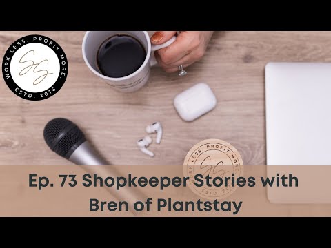 Ep. 73 Shopkeeper Stories with Bren of Plantstay - Savvy Shopkeeper Retail Podcast w/ Kathy Cruz