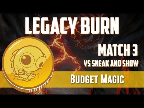 Budget Magic: Legacy Burn vs Sneak and Show (Match 3)