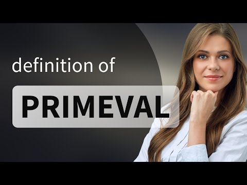 Primeval • PRIMEVAL definition