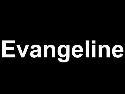 How to Pronounce "Evangeline"