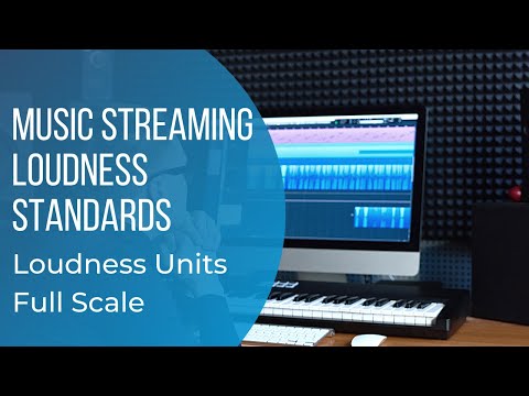 Music Streaming Loudness Standards - What does Loudness Units Full Scale mean?