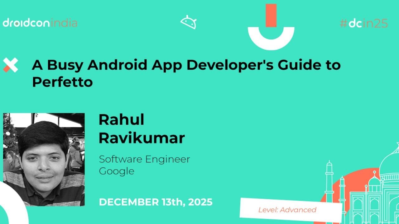 A Busy Android App Developer's Guide to Perfetto - Rahul Ravikumar | droidcon india 2025