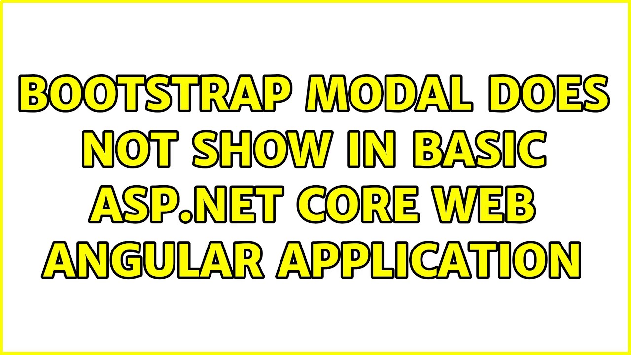 bootstrap modal does not show in basic ASP.NET Core Web angular application (2 Solutions!!)