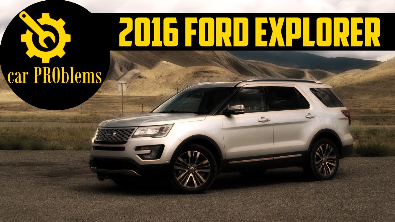 2016 Ford Explorer Problems. Should you buy it used?