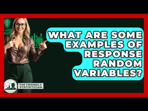 What Are Some Examples Of Response Random Variables? - The Friendly Statistician