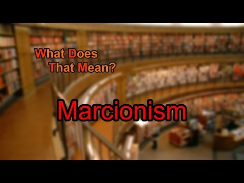 What does Marcionism mean?