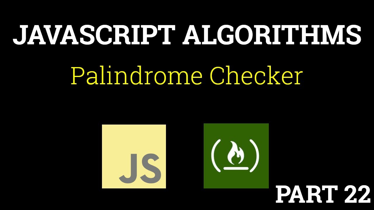 Javascript Freecodecamp Algorithm #22: Palindrome Checker