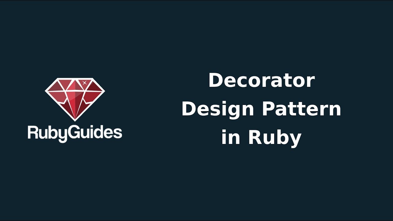 Decorator Design Pattern (With Ruby Example)