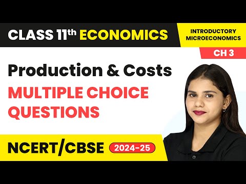Production & Costs - Multiple Choice Questions | Class 11 Economics Chapter 3 | CBSE 2024-25